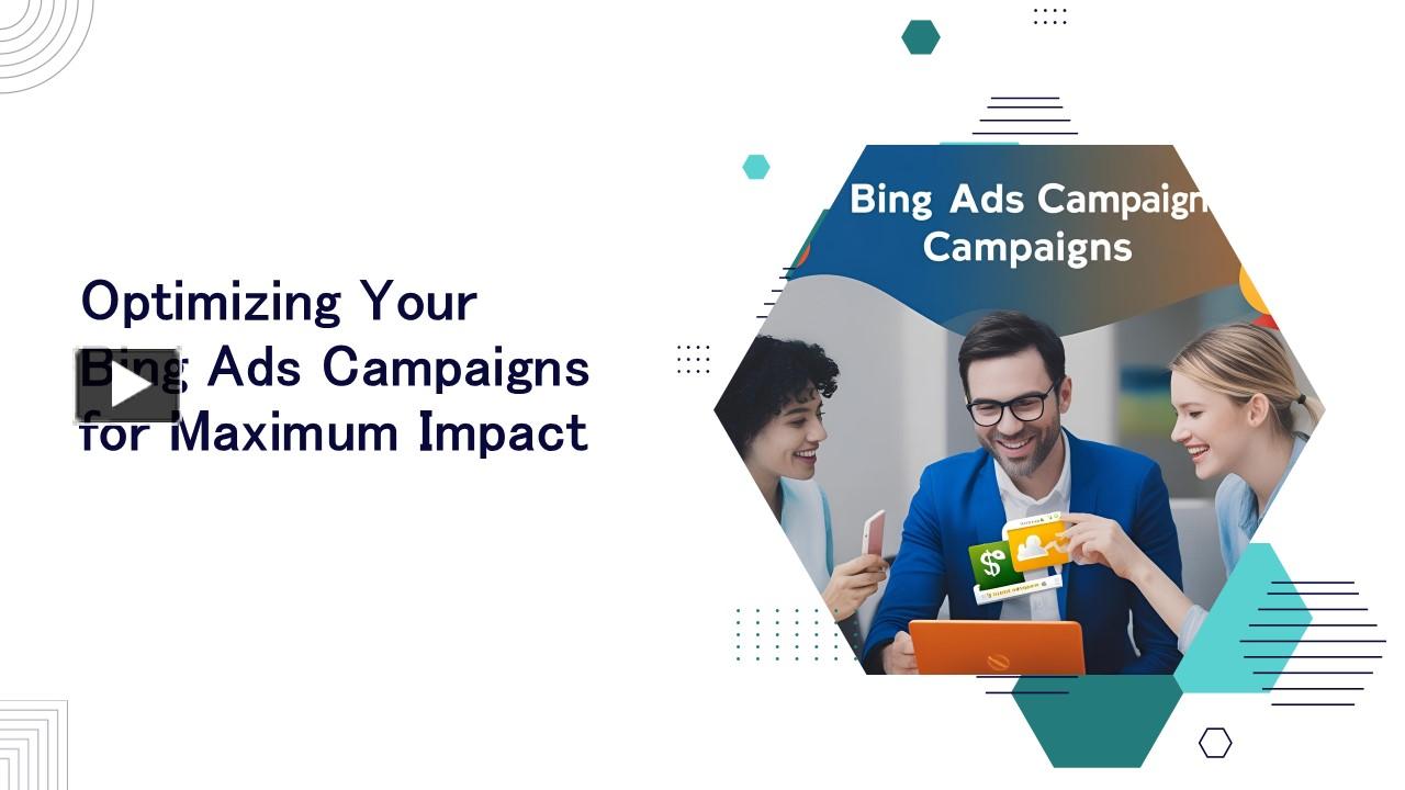 PPT – Optimizing Your Bing Ads Campaigns for Maximum Impact PowerPoint presentation | free to ...