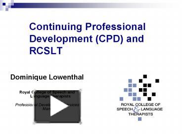 PPT – Continuing Professional Development CPD and RCSLT PowerPoint presentation | free to view ...