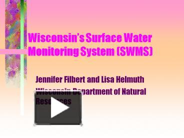 PPT – Wisconsins Surface Water Monitoring System SWMS PowerPoint presentation | free to view ...