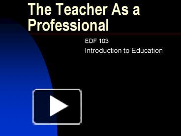 The Teacher As a Professional presentation | free to view
