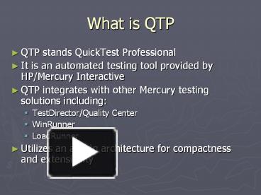 PPT – What is QTP PowerPoint presentation | free to download - id: 9e57e-MjFjZ