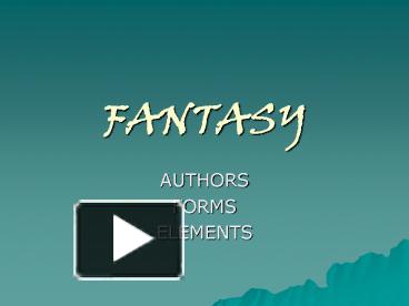 PPT – FANTASY PowerPoint presentation | free to view - id: 9e68e-MDAwZ