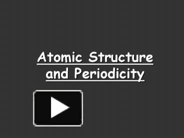 PPT – Atomic Structure and Periodicity PowerPoint presentation | free ...