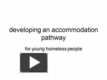 developing an accommodation pathway presentation | free to view