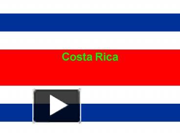 PPT – Costa Rica PowerPoint presentation | free to view - id: 9f381-MDJjN