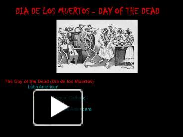 PPT – The Day of the Dead Dia de los Muertos is a popular holiday ...