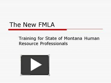 PPT – The New FMLA PowerPoint presentation | free to view - id: 9fb1b-NWNiY
