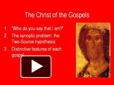 The Christ of the Gospels presentation | free to view