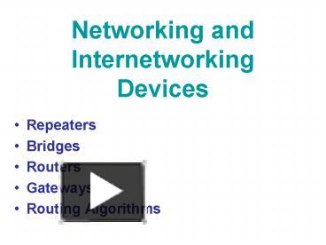 Networking and Internetworking Devices presentation | free to view