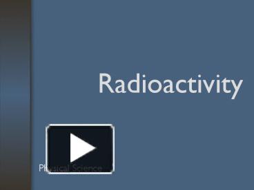 PPT – Radioactivity PowerPoint presentation | free to view - id: a11c5 ...