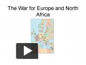 PPT – The War for Europe and North Africa PowerPoint presentation ...