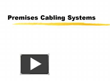 Premises Cabling Systems presentation | free to view