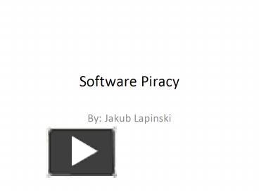PPT – Software Piracy PowerPoint presentation | free to view - id: a1ec-NGRlN