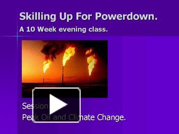 Skilling Up For Powerdown. A 10 Week evening class. presentation | free to view