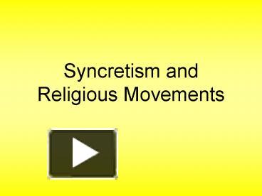 Syncretism and Religious Movements presentation | free to view