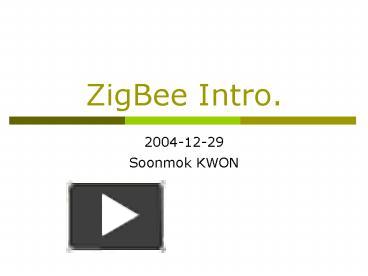 PPT – ZigBee Intro. PowerPoint presentation | free to view - id: a37a9-YjI2Z