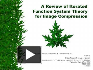 PPT – A Review of Iterated Function System Theory for Image Compression PowerPoint presentation ...