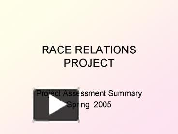PPT – RACE RELATIONS PROJECT PowerPoint presentation | free to view - id: a38e4-YzNhM