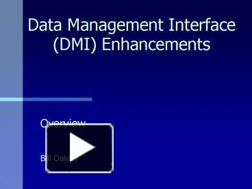 Data Management Interface DMI Enhancements presentation | free to view