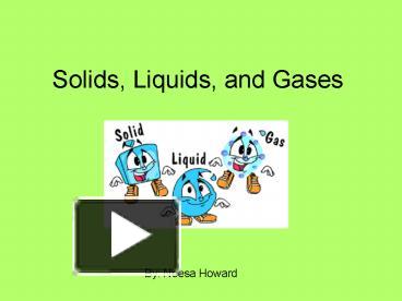 Solids, Liquids, and Gases presentation | free to view