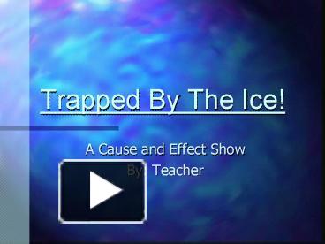 PPT – Trapped By The Ice PowerPoint presentation | free to view - id ...