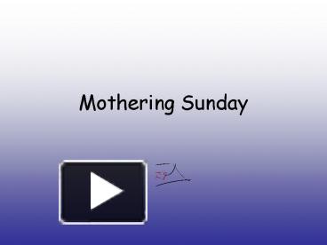 Mothering Sunday presentation | free to view