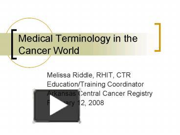 Medical Terminology in the Cancer World presentation | free to view
