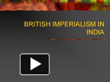 PPT – BRITISH IMPERIALISM IN INDIA PowerPoint presentation | free to ...