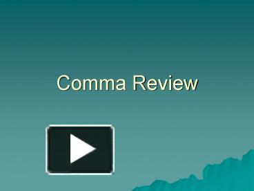 PPT – Comma Review PowerPoint presentation | free to view - id: a5769-NDIzM