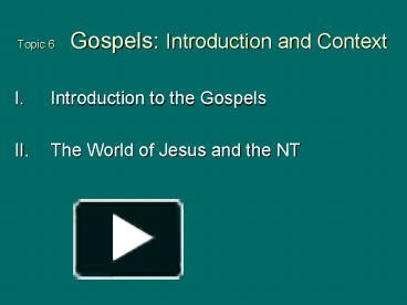 Topic 6 Gospels: Introduction and Context presentation | free to view