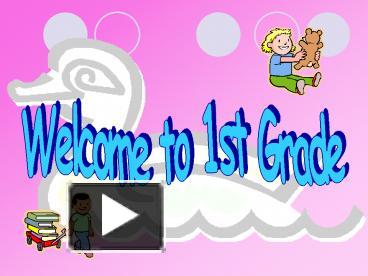 Welcome to 1st Grade presentation | free to view