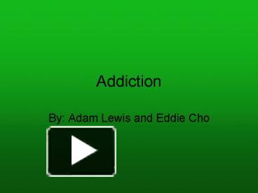 Addiction presentation | free to view