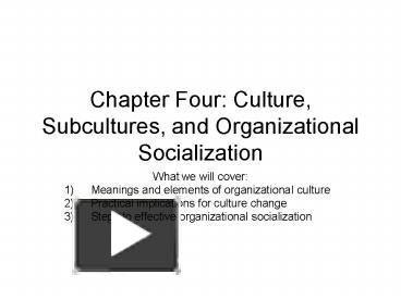 Chapter Four: Culture, Subcultures, and Organizational Socialization ...