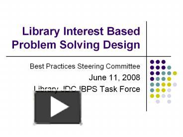 PPT – Library Interest Based Problem Solving Design PowerPoint presentation | free to view - id ...