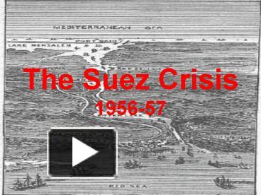 The Suez Crisis 195657 presentation | free to view