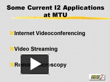 Some Current I2 Applications at MTU presentation | free to view