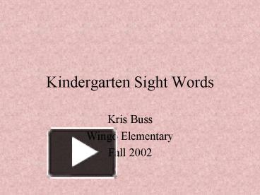 PPT – Kindergarten Sight Words PowerPoint presentation | free to view ...