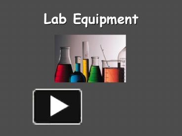 PPT – Lab Equipment PowerPoint presentation | free to view - id: ac56-MjljN