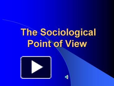 The Sociological Point of View presentation | free to view