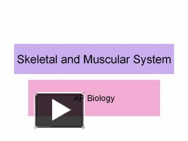 Skeletal and Muscular System presentation | free to view