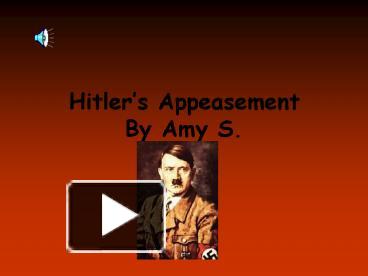 PPT – Hitlers Appeasement By Amy S. PowerPoint presentation | free to ...