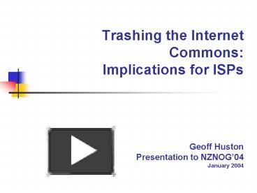 PPT – Trashing the Internet Commons: Implications for ISPs Geoff Huston Presentation to NZNOG04 ...