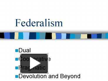 PPT – Federalism PowerPoint presentation | free to view - id: b16b2-ZGIzM