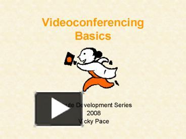 PPT – Videoconferencing Basics PowerPoint presentation | free to view - id: b2315-MDAwZ