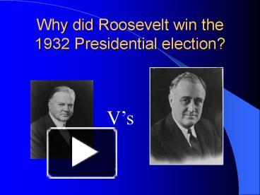 Why did Roosevelt win the 1932 Presidential election presentation ...