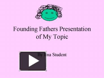 PPT – Founding Fathers Presentation of My Topic PowerPoint presentation ...