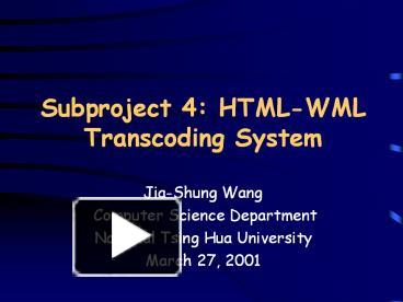 Subproject 4: HTML-WML Transcoding System presentation | free to view