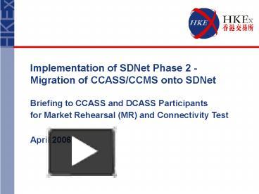 Implementation of SDNet Phase 2 Migration of CCASSCCMS onto SDNet Briefing to CCASS and DCASS ...