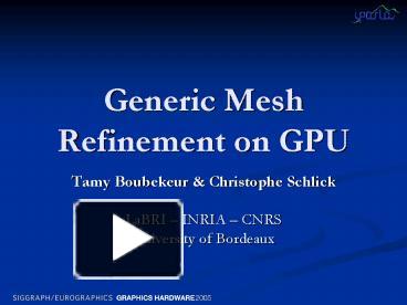 Generic Mesh Refinement on GPU presentation | free to view