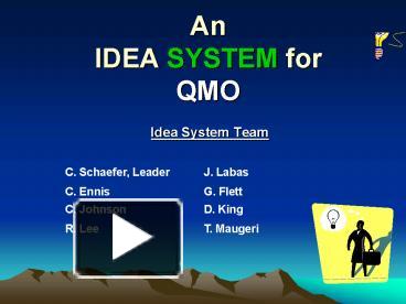 PPT – An IDEA SYSTEM for QMO PowerPoint presentation | free to view - id: b71e8-ZDc1Z